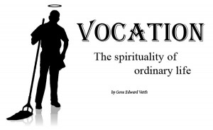 Vocation: The spirituality of ordinary life - The Canadian Lutheran