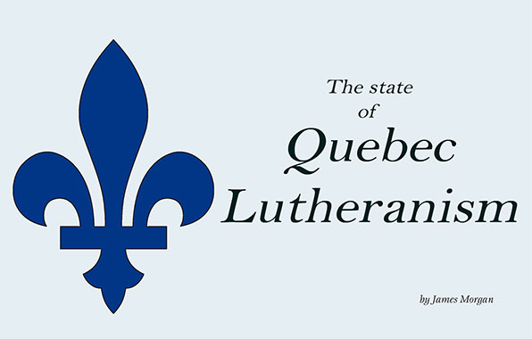 The state of Quebec Lutheranism - The Canadian Lutheran
