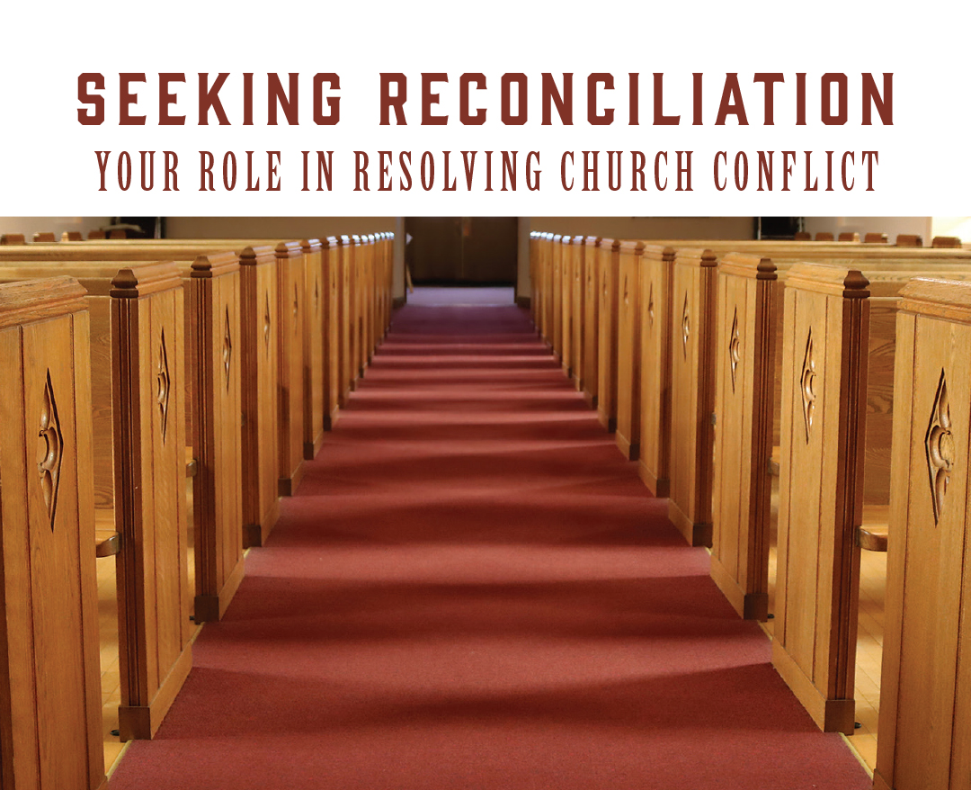 Seeking Reconciliation: Your Role in Resolving Church Conflict - The ...