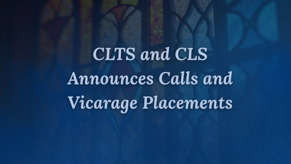 CLTS and CLS Announces Calls and Vicarage Placements - The Canadian ...
